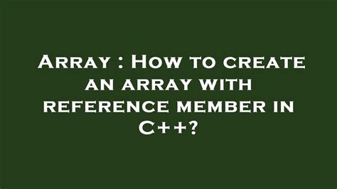 Array How To Create An Array With Reference Member In C Youtube