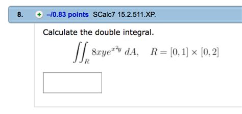 solved calculate the double integral int r 8xye x 2y da