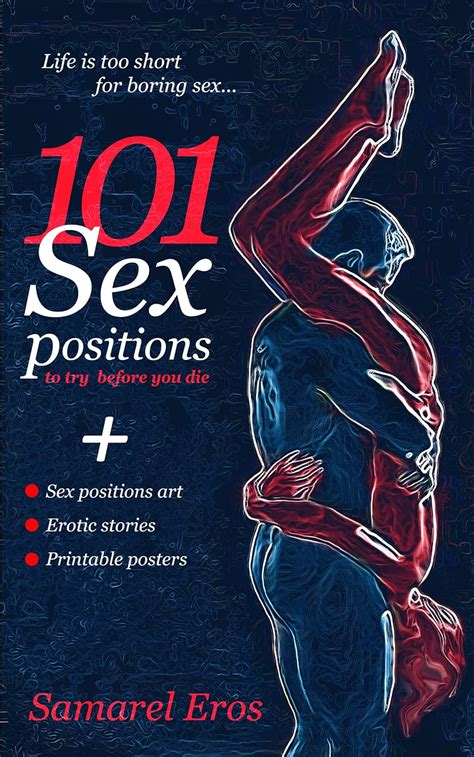 101 Sex Positions To Try Before You Die A Modern Interpretation Of The