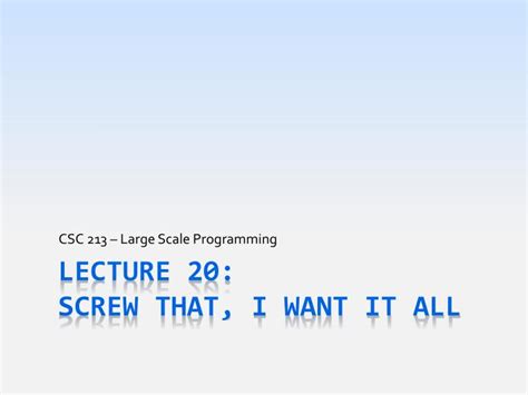 Ppt Lecture 20 Screw That I Want It All Powerpoint Presentation Free Download Id2170053