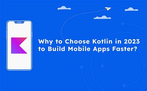 why to choose kotlin in 2023 to build mobile apps faster by 9series