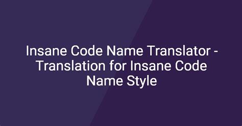 Insane Code Name Translator Translation For Insane Code Name Style