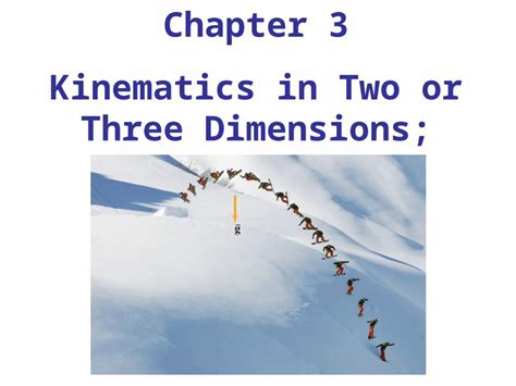 Ppt Chapter 3 Kinematics In Two Or Three Dimensions Vectors