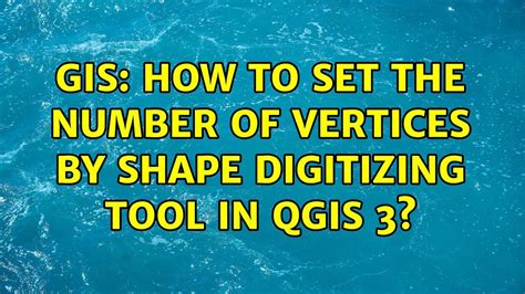 Gis How To Set The Number Of Vertices By Shape Digitizing Tool In Qgis 3 Youtube