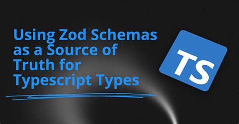 Using Zod Schemas As A Source Of Truth For Typescript Types