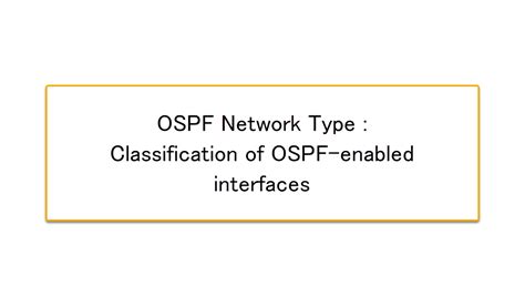 Ospf Network Type Classification Of Ospf Enabled Interfaces How The