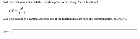 Solved Find The Exact Values At Which The Transition Points