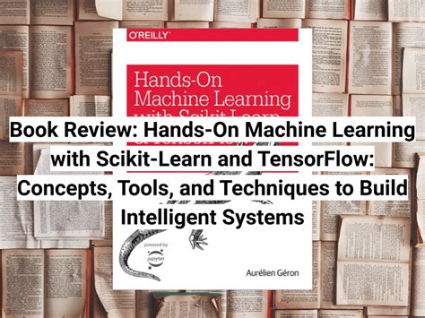 Book Review Hands On Machine Learning With Scikit Learn And Tensorflow