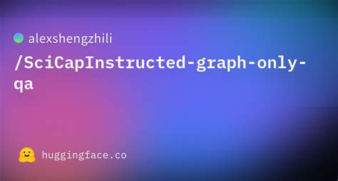 alexshengzhili scicapinstructed graph only qa · datasets at hugging face