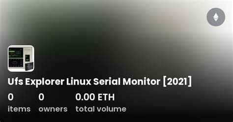 Ufs Explorer Linux Serial Monitor 2021 Collection Opensea