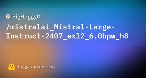 Bighuggydmistralaimistral Large Instruct 2407exl260bpwh8