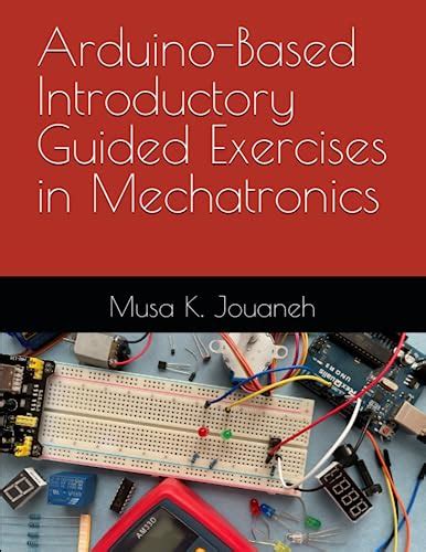 Arduino Based Introductory Guided Exercises In Mechatronics Learning