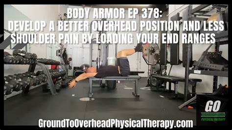 Body Armor Ep 378 Develop A Better Overhead Position And Less Shoulder