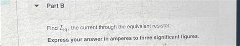 Solved Part Bfind Ieq ﻿the Current Through The Equivalent