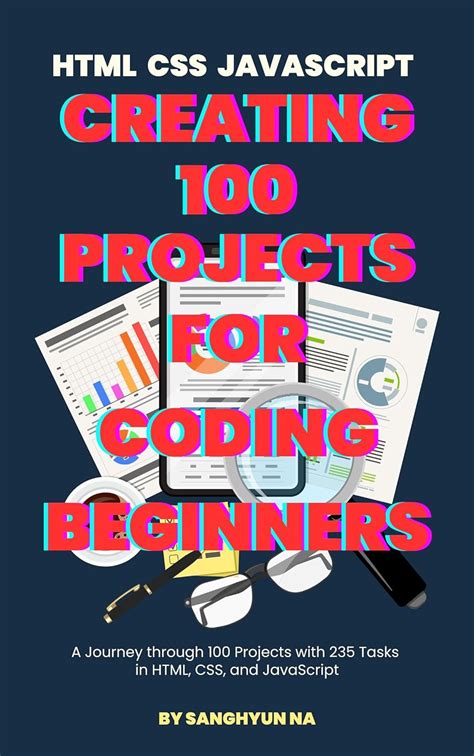 Creating 100 Projects For Coding Beginners A Journey Through 100 Projects With 235 Tasks In