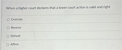 Solved When A Higher Court Declares That A Lower Court