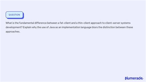 Solved What Is The Fundamental Difference Between A Fat Client And A Thin Client Approach To