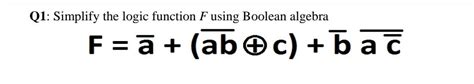 Solved Q1 Simplify The Logic Function Fusing Boolean