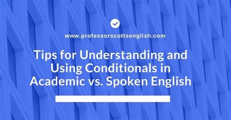 Tips For Understanding And Using Conditionals In Academic Vs Spoken