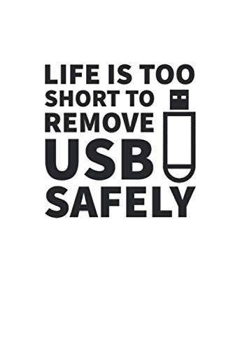 Life Is Too Short To Remove USB Safely Administrator Notebook For