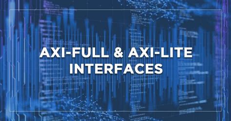 axi full and axi lite interfaces logic fruit technologies