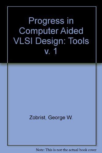 Progress In Computer Aided Vlsi Design Volume One Tools 001 9780893915384 Abebooks
