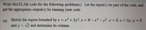 Solved Write Matlab Code For The Following Problems Let