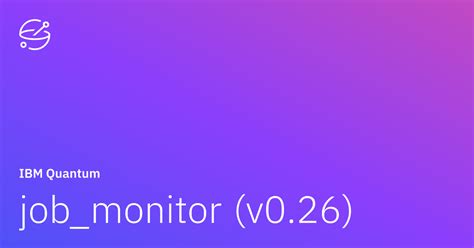 Jobmonitor V026 Ibm Quantum Documentation Jobmonitor V026 Ibm Quantum Documentation