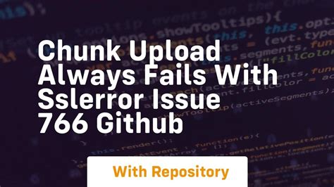 Chunk Upload Always Fails With Sslerror Issue 766 Github Youtube