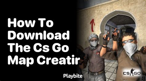 How To Download The Csgo Map Creator Playbite