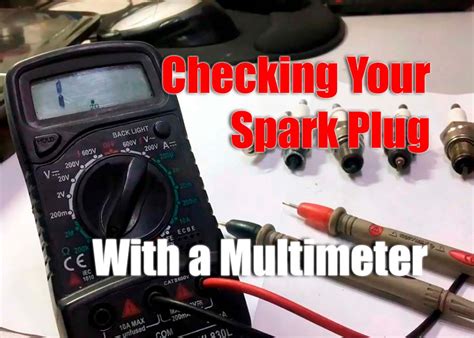 How To Check A Spark Plug With A Multimeter