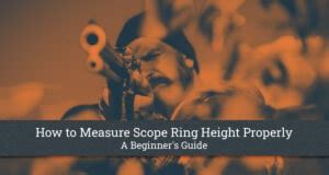 How To Measure Scope Ring Height Properly Beginner S Guide