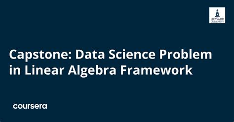 Capstone Data Science Problem In Linear Algebra Framework Coursera