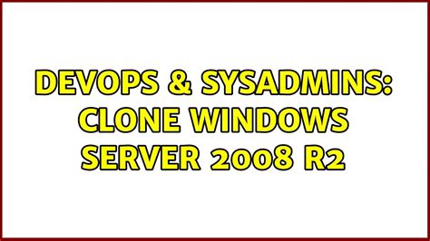 Devops And Sysadmins Clone Windows Server 2008 R2 Youtube