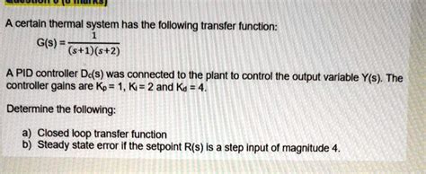A Certain Thermal System Has The Following Transfer Function Gs 1s1s2 A Pid