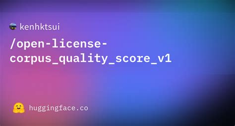 Kenhktsuiopen License Corpusqualityscorev1 · Datasets At Hugging Face