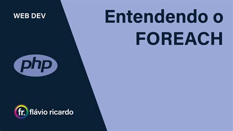 Entendendo E Utilizando Foreach Em Php Youtube