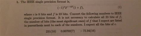 Solved 1 The Ieee Single Precision Format Is 1820 127