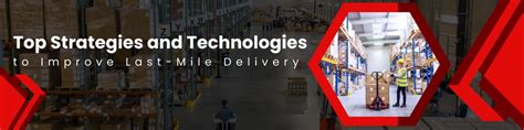 Strategies And Technologies For Optimizing Last Mile Delivery