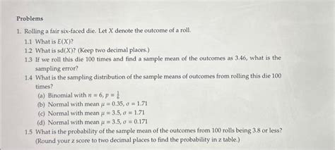 Solved 1 Rolling A Fair Six Faced Die Let X Denote The