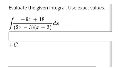 Solved Evaluate The Given Integral Use Exact Values 9x