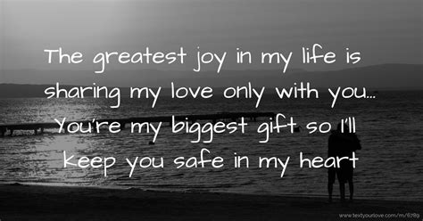 The Greatest Joy In My Life Is Sharing My Love Only Text Message