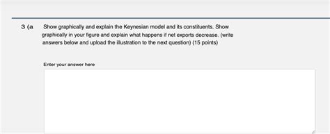 Solved 3 A Show Graphically And Explain The Keynesian Model