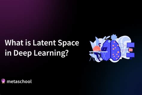 What Is Latent Space In Deep Learning — Explained