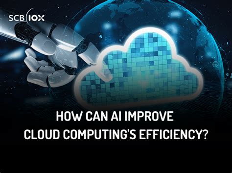 How Can Ai Improve Cloud Computings Efficiency