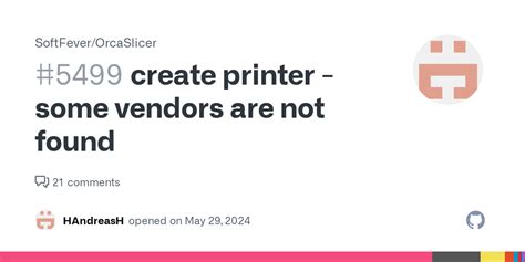 Create Printer Some Vendors Are Not Found · Issue 5499 · Softfeverorcaslicer · Github