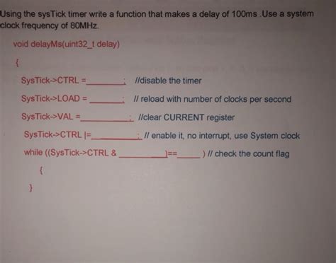 solved using the systick timer write a function that makes a