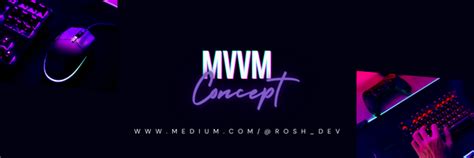 Understanding Mvvm Architecture For Beginners By Rosh Medium