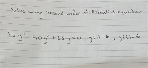 Solved Solve Using Second Order Diffrential Equation