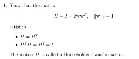 Solved 1 Show That The Matrix Hi−2wt∥w∥21 Satisfies